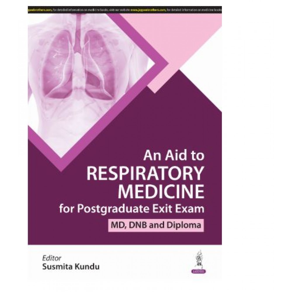 An Aid to Respiratory Medicine for Postgraduate Exit Exam (MD, DNB & Diploma);1st Edition 2025 ...